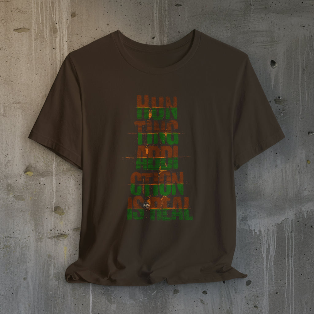 JA Hunting Addiction Is Real T-Shirt – JA Mountain Life